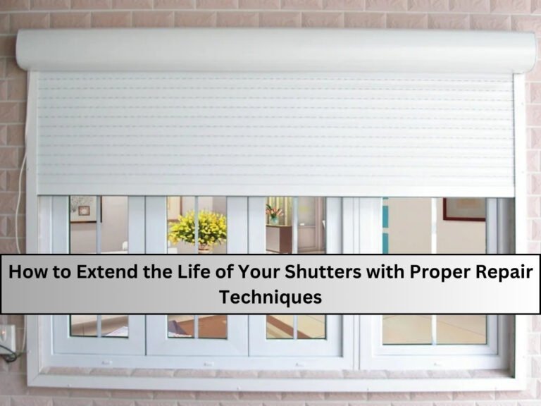 How to Extend the Life of Your Shutters with Proper Repairs.